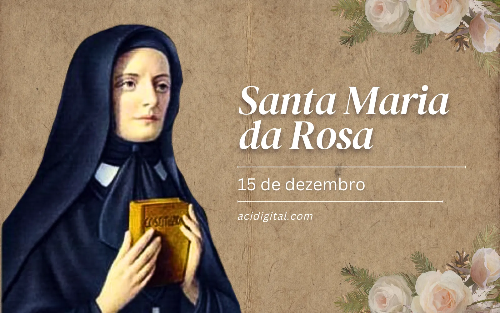 Hoje é dia de santa Maria da Rosa, que descobriu sua vocação em uma fábrica
