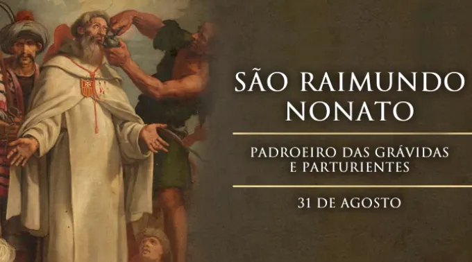 Santo do dia: São Raimundo Nonato, padroeiro das grávidas e parturientes