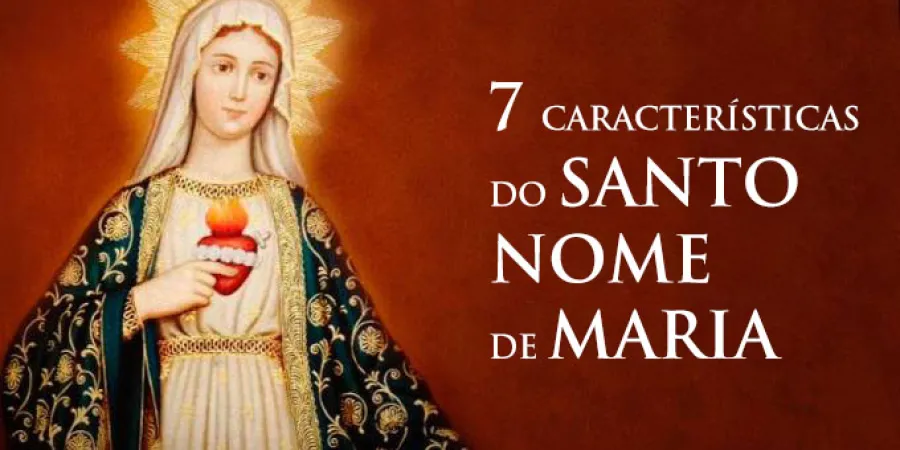 Santo do dia: 7 características do Santíssimo Nome de Maria explicadas ...